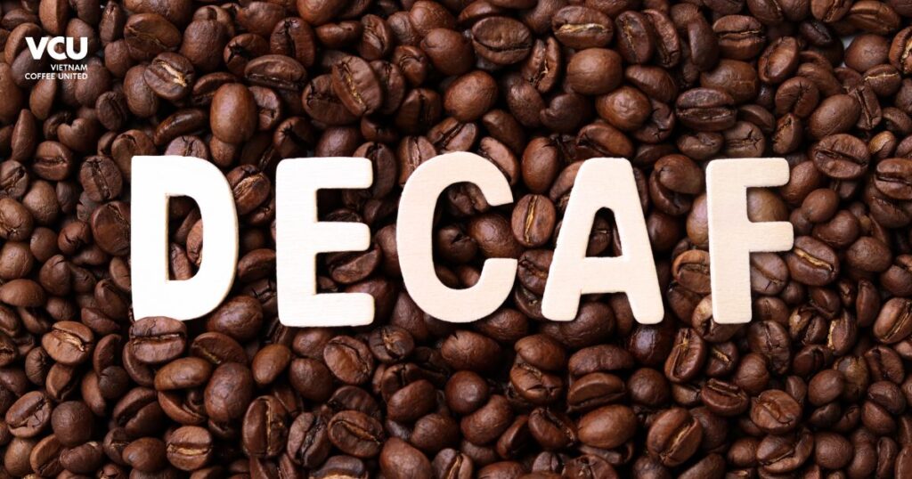 What Is Decaf Coffee? - VCU - VietNam Coffee United